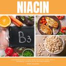 Niacin: A Beginner's Quick Start Guide on its Use Cases, With a ...