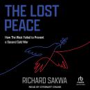 Listen Free to Lost Peace: How The West Failed to Prevent a Second Cold ...