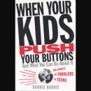 When Your Kids Push Your Buttons and What You Can Do About It: For ...