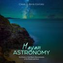 Mayan Astronomy: The History of the Maya’s Measurements of the Planets ...