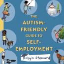 Autism Friendly Guide to Self Employment by Robyn Steward