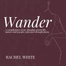 Wander: A compilation of my thoughts about life, nature and people ...