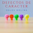 Defectos de Caracter by Oslos Molina