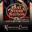 Last Stand Saloon 4-Story Collection by Kameron Claire