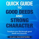 Quick Guide to Good Deeds and Strong Character: Your Ultimate Companion ...