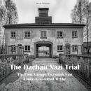 Dachau Nazi Trial: The First Attempt To Punish Nazi Crimes Committed At ...