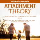 Attachment Theory: A Guide to Help You Learn About the Attachment ...