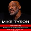 Mike Tyson: An Inspiring Biography for Young Readers (The Story About ...
