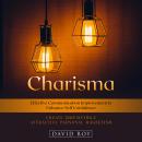Charisma: Create Irresistible Attractive Personal Magnetism (Effective ...