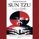 Sun Tzu: A Comprehensive Guide to the Art of War (Insights From Sun Tzu ...
