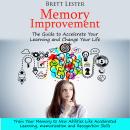 Memory Improvement: The Guide to Accelerate Your Learning and Change ...