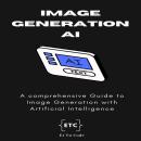 Image Generation AI: A comprehensive Guide to Image Generation with ...