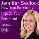 Listen Free to How Your Personality Impacts Your Prayer and Worship ...